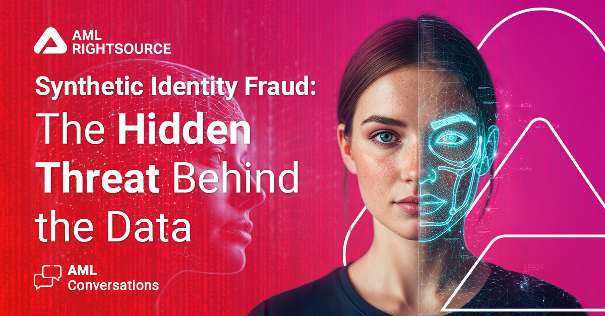 AML Conversations: Synthetic Identity Fraud: The Hidden Threat Behind the Data